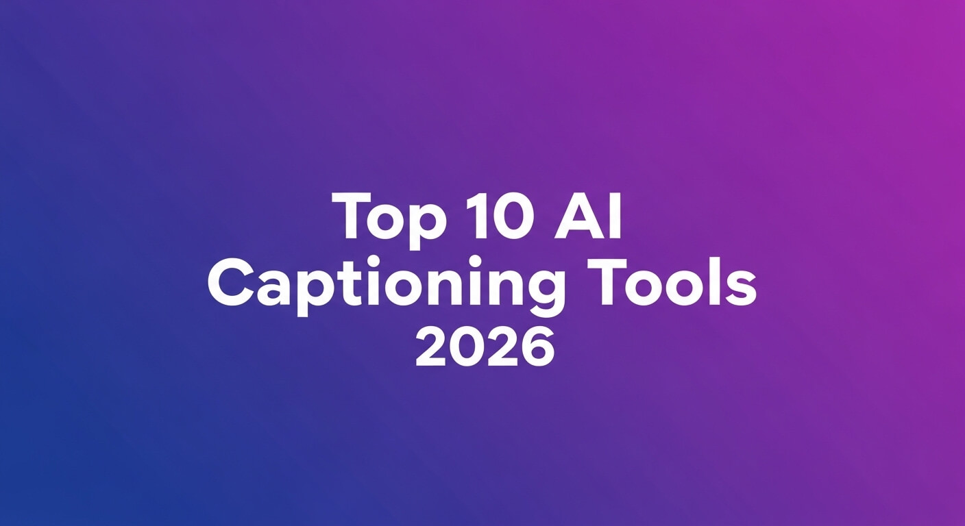 Top 10 AI Captioning Tools (Best Guide for 2026)